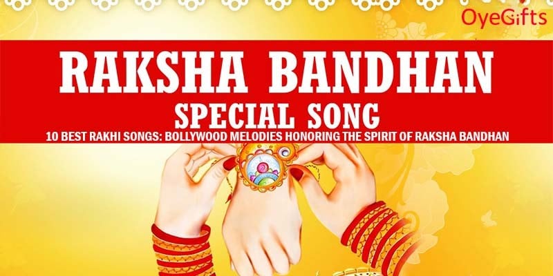 10 Best Rakhi Songs Honoring The Spirit Of Raksha Bandhan